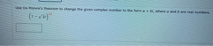 Solved Use De Moivre's theorem to change the given complex | Chegg.com
