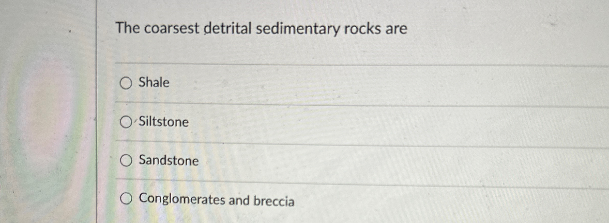 Solved The coarsest detrital sedimentary rocks | Chegg.com