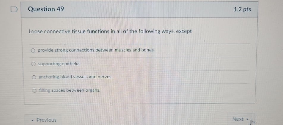Solved Question 491.2ptsLoose connective tissue functions in | Chegg.com