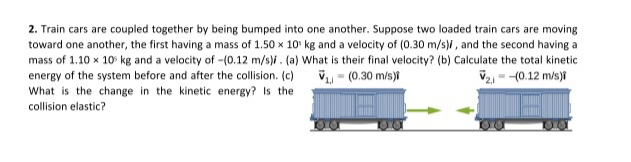 Solved 2. Train cars are coupled together by being bumped | Chegg.com