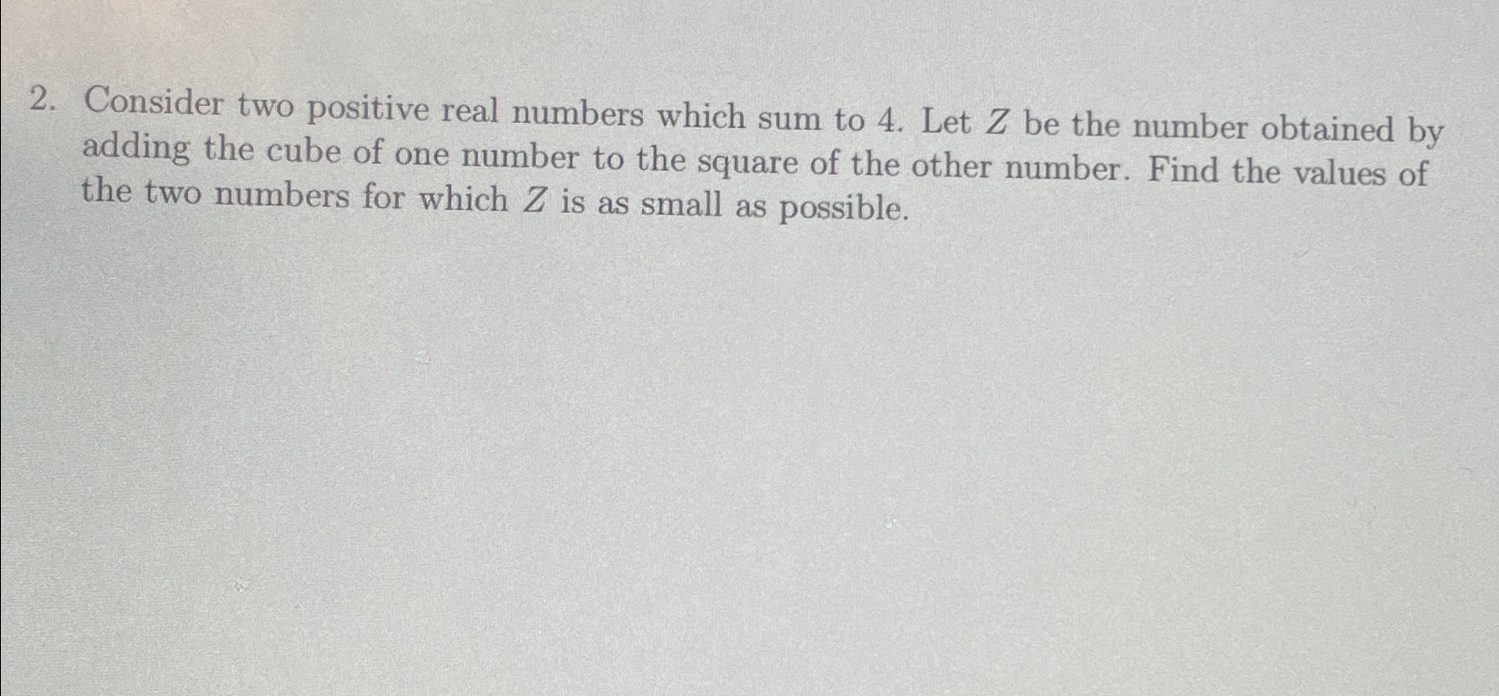 Solved Consider two positive real numbers which sum to 4 . | Chegg.com