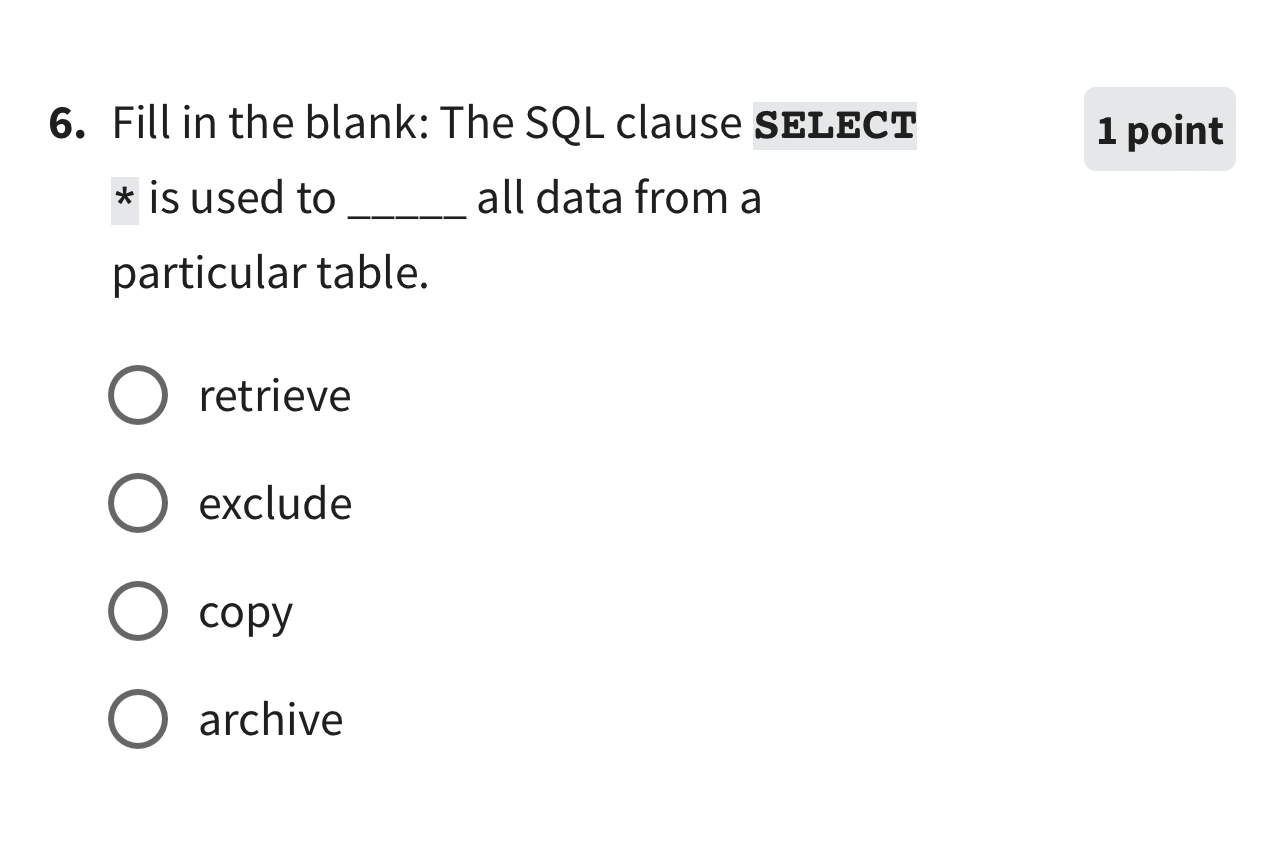 Solved Fill in the blank: The SQL clause SELECT * ﻿is used | Chegg.com