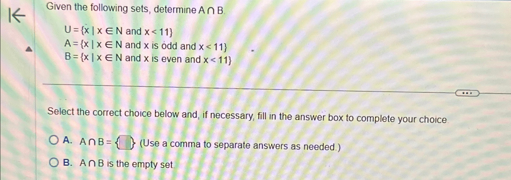 Solved Given the following sets, determine A∩BU={x|xinN ﻿and | Chegg.com