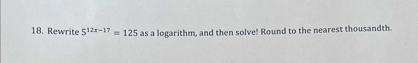 Solved Rewrite 512x-17=125 ﻿as a logarithm, and then solve! | Chegg.com