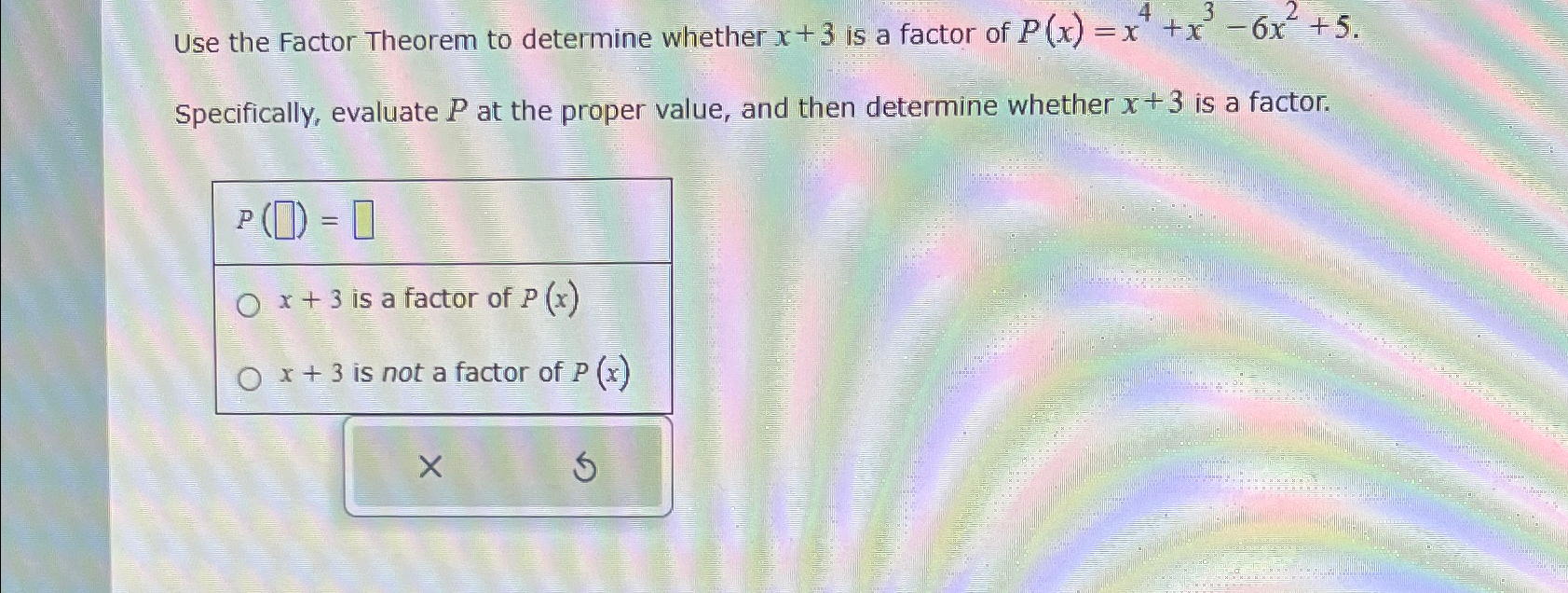 Solved Use the Factor Theorem to determine whether x+3 ﻿is a | Chegg.com