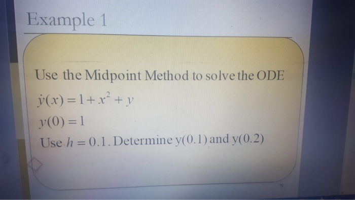 Solved Example 1 Use the Midpoint Method to solve the ODE | Chegg.com