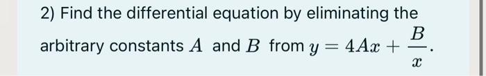Solved 2) Find the differential equation by eliminating the | Chegg.com