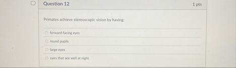 Solved Question 121 ﻿ptsPrimates achieve stereoscopic vision | Chegg.com