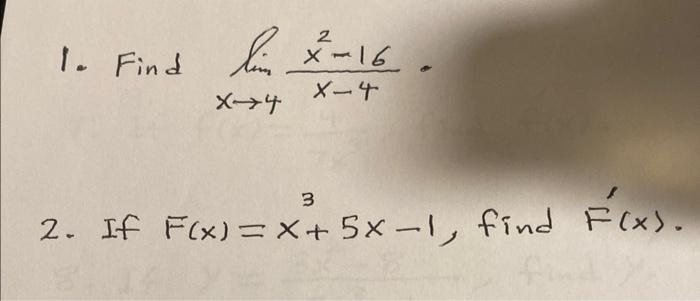 Solved 1. Find limx→4x−4x2−16. 2. If F(x)=x3+5x−1, find | Chegg.com