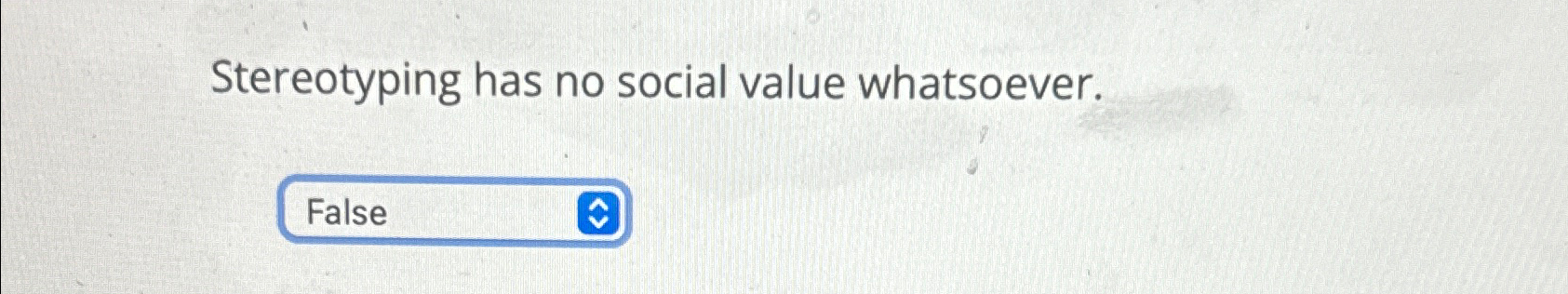 Solved Stereotyping has no social value whatsoever. | Chegg.com