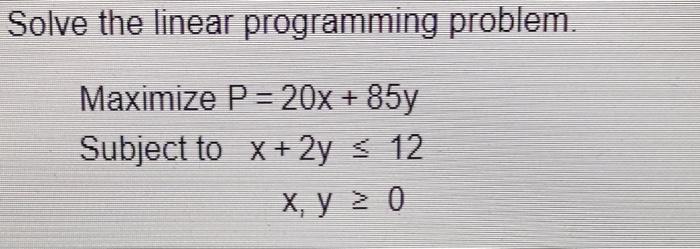 Solved Solve the linear programming problem. Maximize | Chegg.com