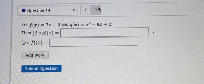 Solved Question 14 Add Work Let f(x) = 7x2 and g(x) = x² - | Chegg.com
