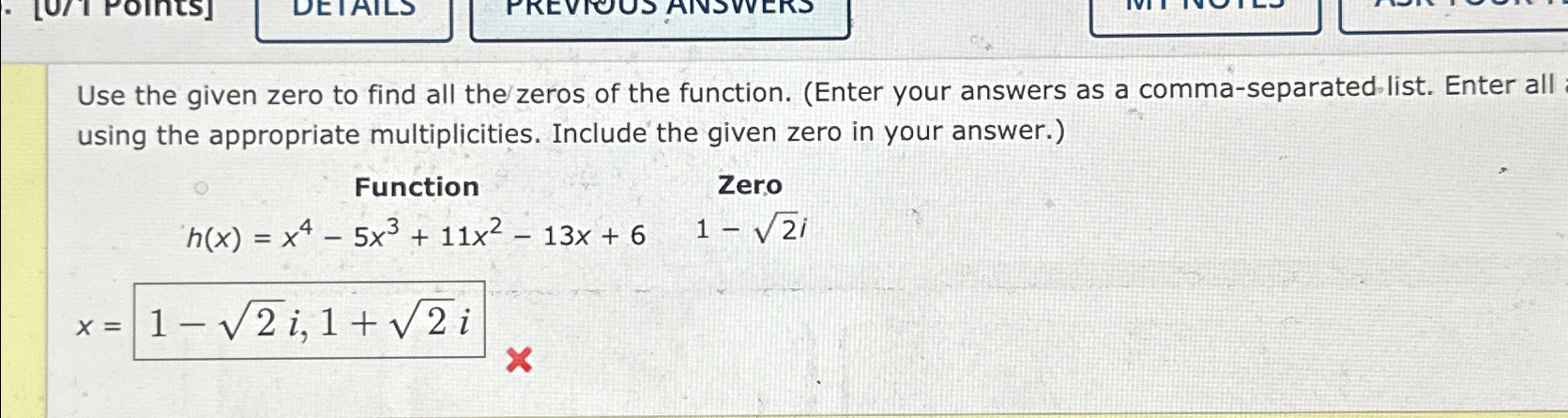 Solved Use the given zero to find all the zeros of the | Chegg.com