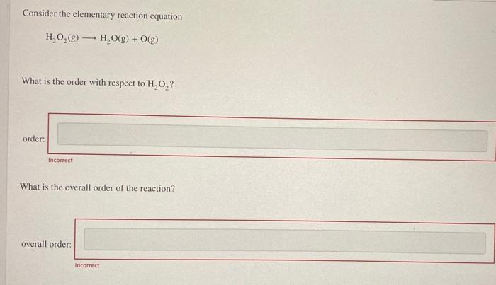 Solved Consider the elementary reaction equation H2O2( | Chegg.com