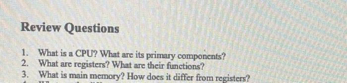 Solved Review Questions 1. What is a CPU? What are its | Chegg.com