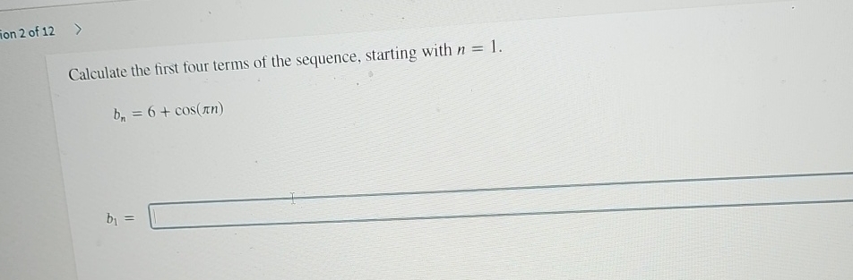 Solved ion 2 ﻿of 12Calculate the first four terms of the | Chegg.com