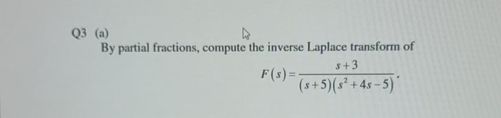 Solved (a) By partial fractions, compute the inverse Laplace | Chegg.com
