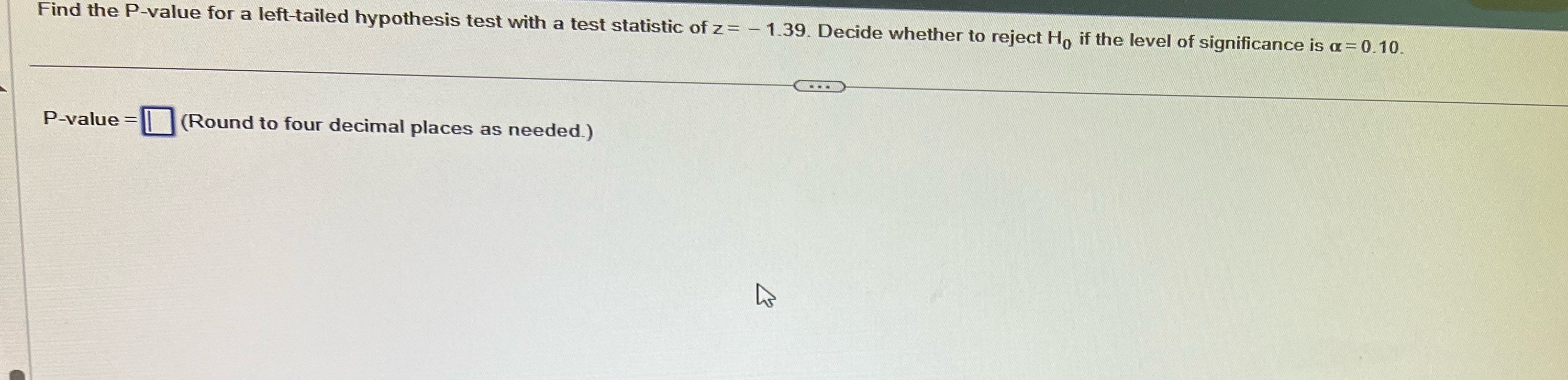 Solved Find The P Value For A Left Tailed Hypothesis Test 0796