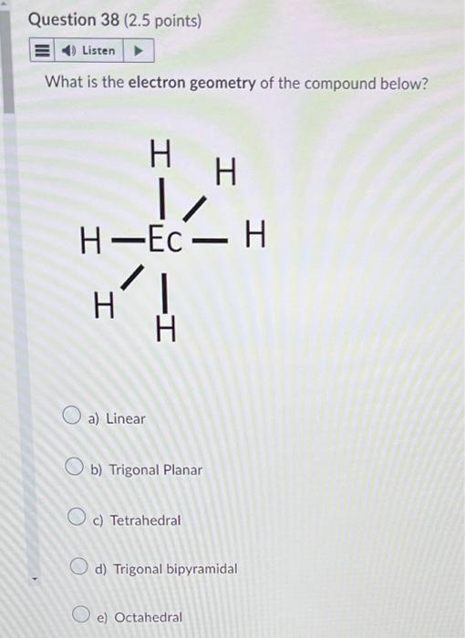 Solved What is the electron geometry of the compound below? | Chegg.com