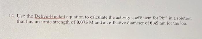 Solved 4. Use the Debye-Huckel equation to calculate the | Chegg.com