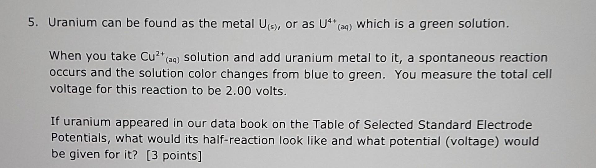 Solved 5. Uranium can be found as the metal U(s), or as | Chegg.com