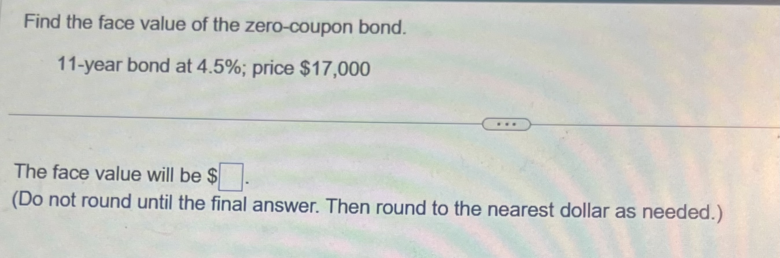 Solved Find the face value of the zero-coupon bond.11-year | Chegg.com