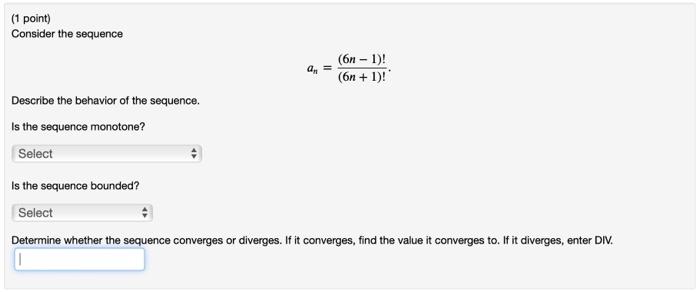 Solved (1 point) Consider the sequence an=(6n+1)!(6n−1)! | Chegg.com