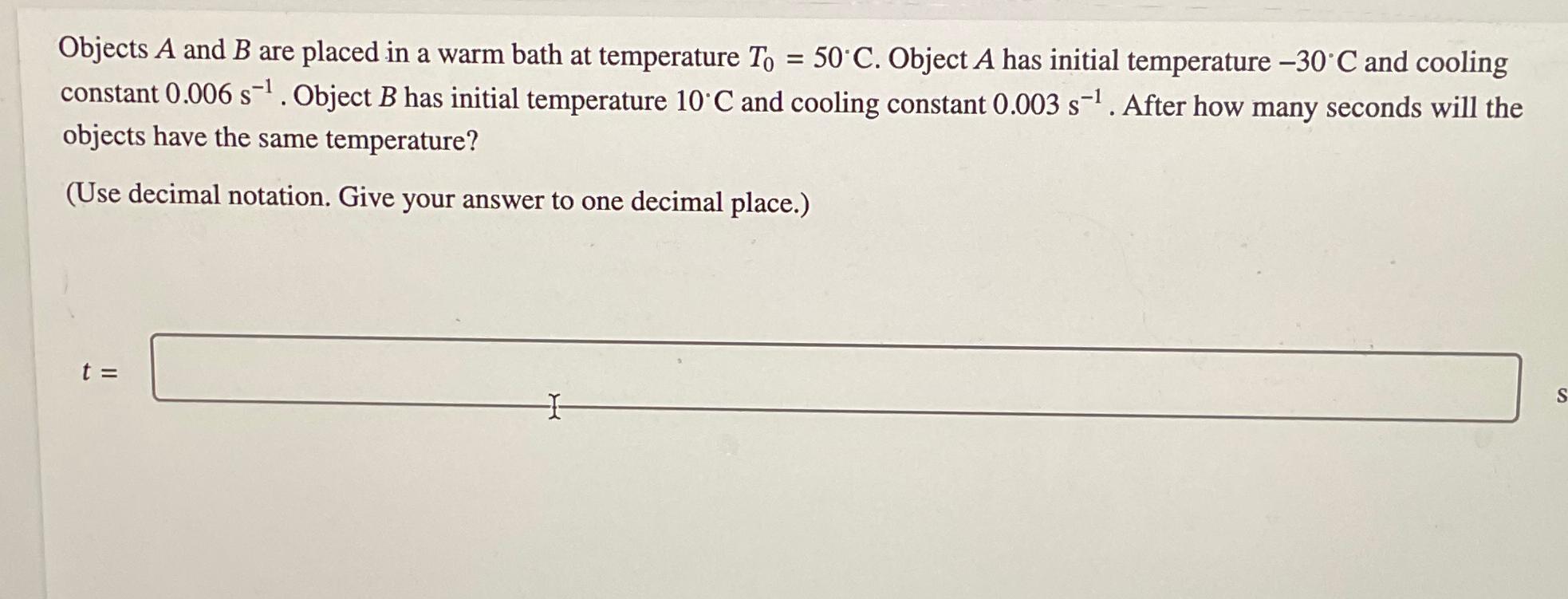 Solved Objects A and B ﻿are placed in a warm bath at | Chegg.com