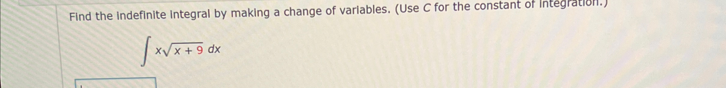 Solved Find the indefinite integral by making a change of | Chegg.com