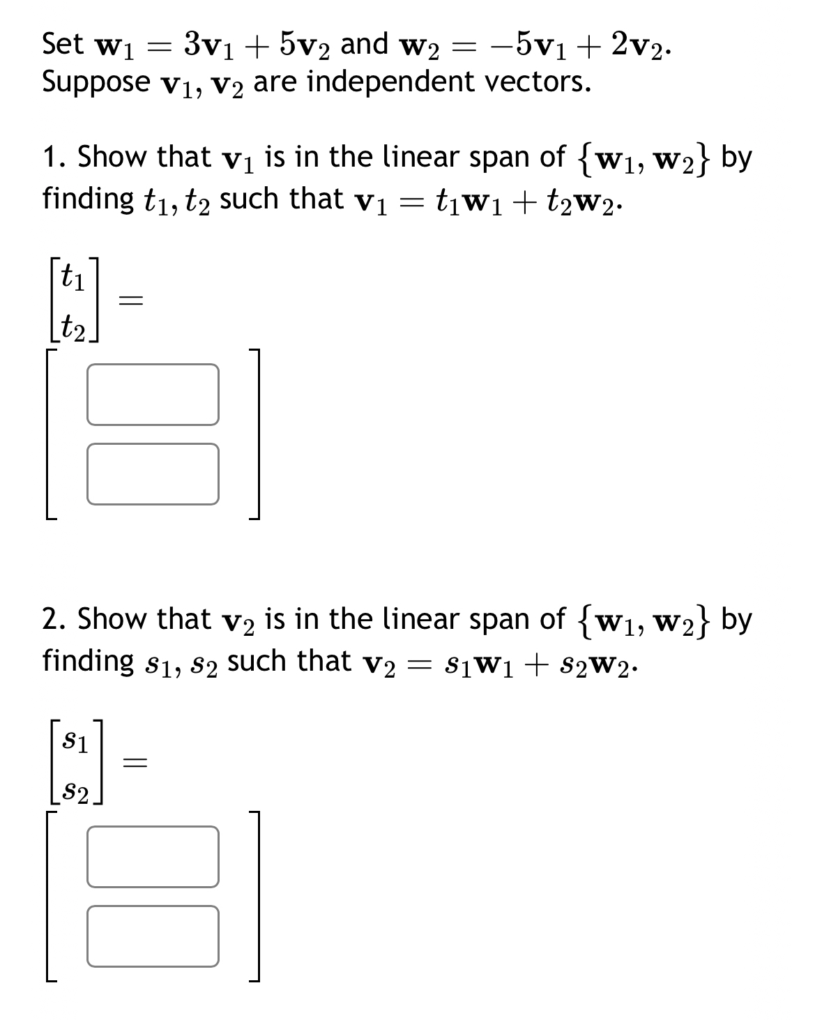 Set w1=3v1+5v2 ﻿and w2=-5v1+2v2. ﻿Suppose v1,v2 ﻿are | Chegg.com