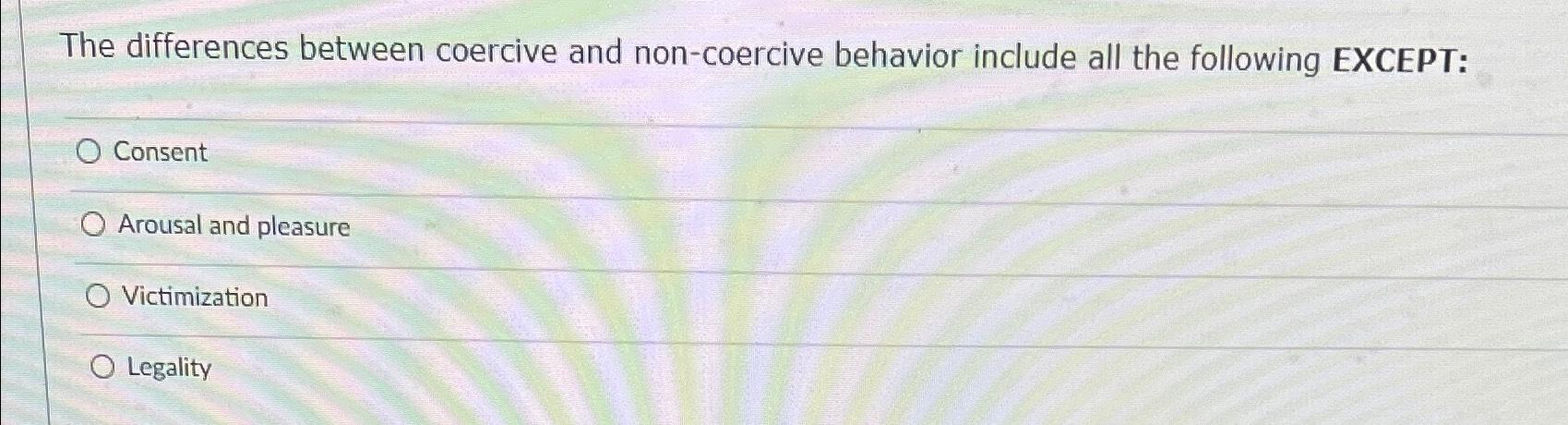 Solved The Differences Between Coercive And Non Coercive