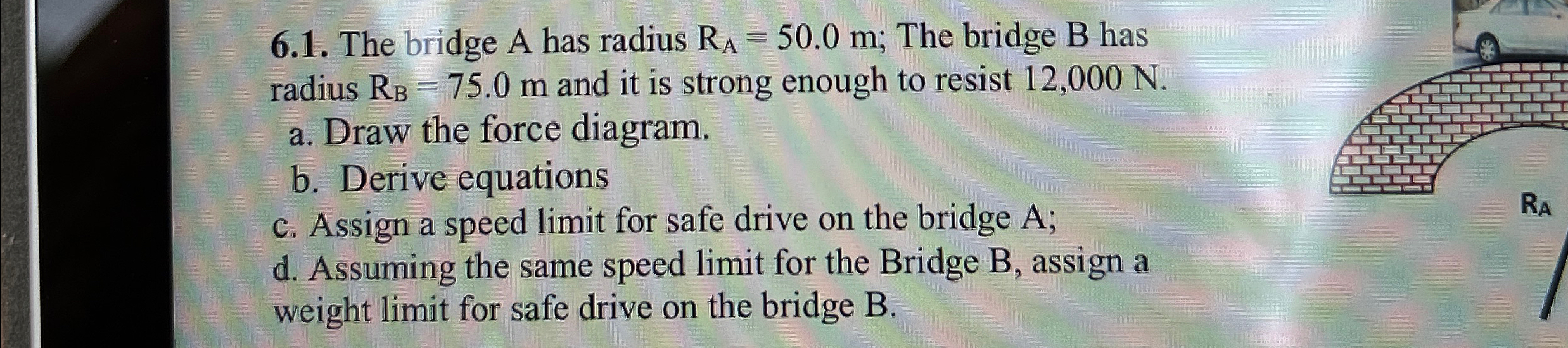 Solved 6.1. ﻿The bridge A has radius RA=50.0m; The bridge B | Chegg.com