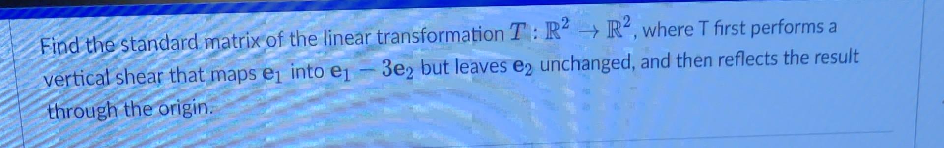 Solved Find the standard matrix of the linear transformation | Chegg.com