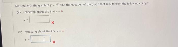 Solved Starting with the graph of y=ex, find the equation of | Chegg.com