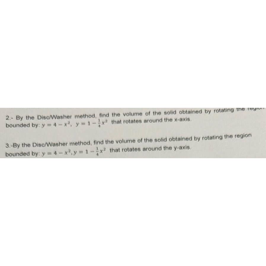 Solved 2.- ﻿By the Disc/Washer method, find the volume of | Chegg.com