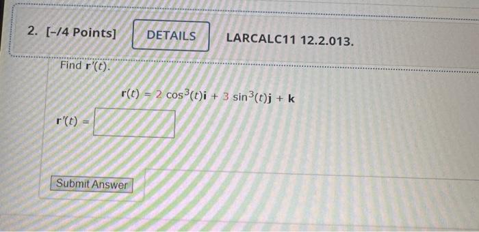 Solved \\( \\mathbf{r}(t)=2 \\cos ^{3}(t) \\mathbf{i}+3 | Chegg.com