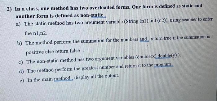 Solved 2) In a class, one method has two overloaded forms. | Chegg.com
