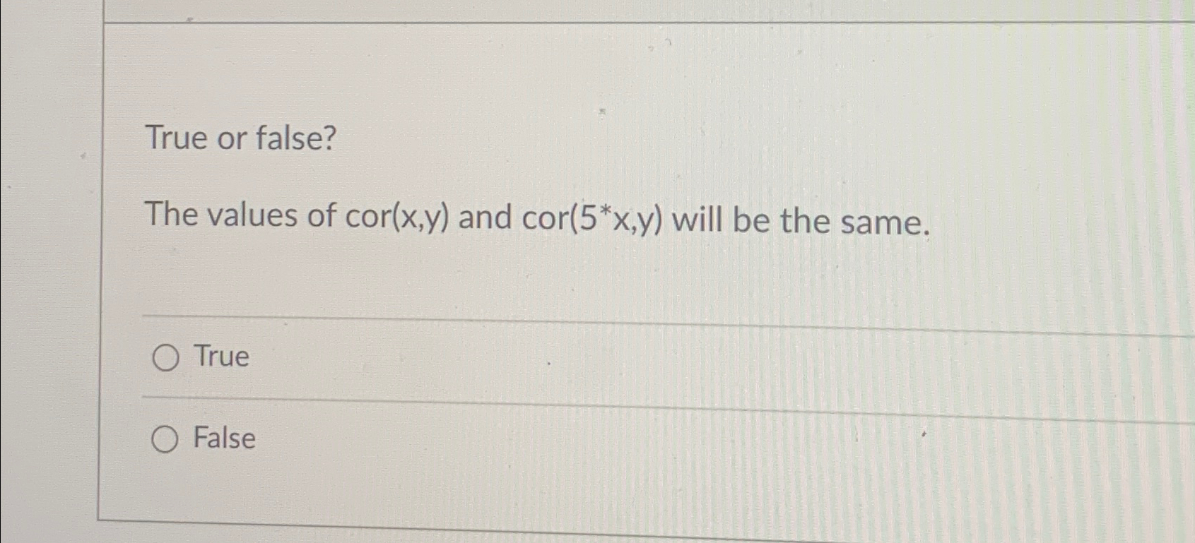 Solved True or false?The values of cor(x,y) ﻿and cor(5**x,y) | Chegg.com