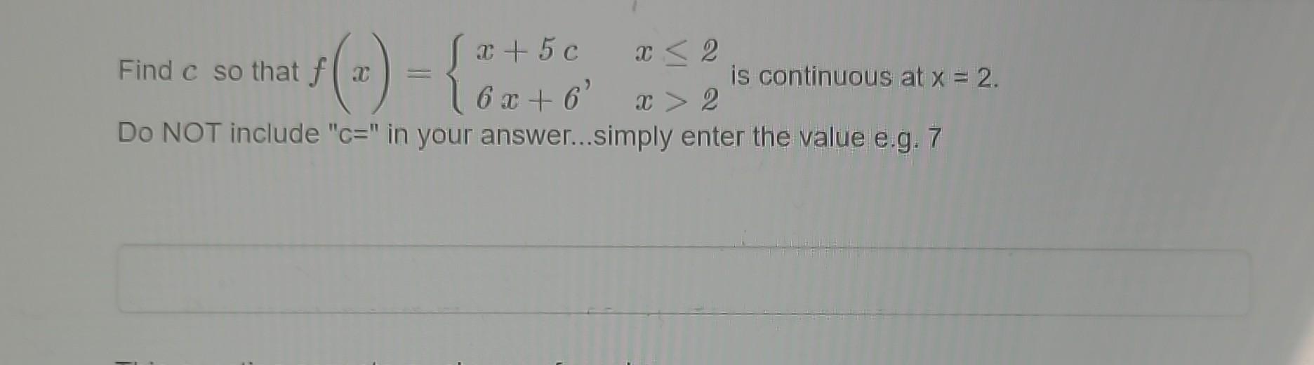 Solved Find c so that f(x)={x+5c6x+6,x≤2x>2 is continuous at | Chegg.com