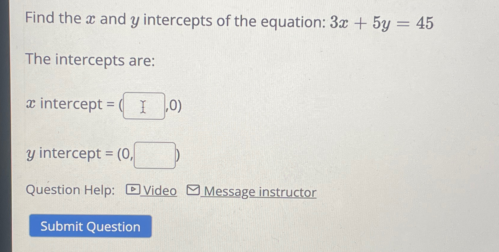 Solved Find the x ﻿and y ﻿intercepts of the equation: | Chegg.com