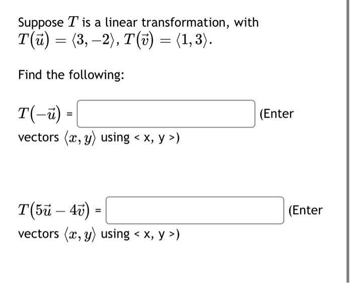 Solved Suppose T is a linear transformation, with | Chegg.com