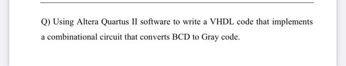 Q) Using Altera Quartus II software to write a VHDL | Chegg.com