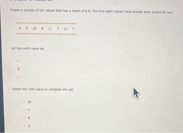 Solved Create a sample of ten values that has a mean of 8.9. | Chegg.com