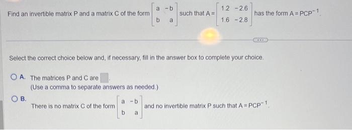 Solved Find an invertible matrix P and a matrix C of the | Chegg.com