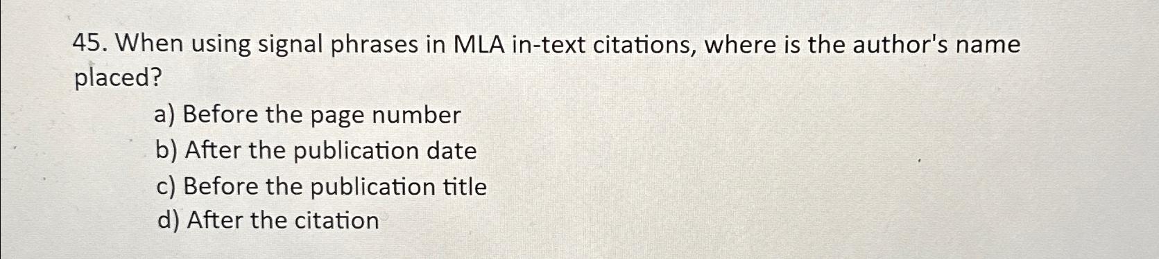 Solved When using signal phrases in MLA in-text citations, | Chegg.com