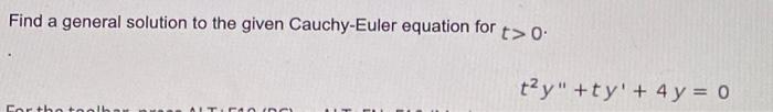Solved Find a general solution to the given Cauchy-Euler | Chegg.com