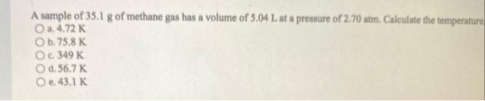 Solved A sample of 35.1 g of methane gas has a volume of | Chegg.com