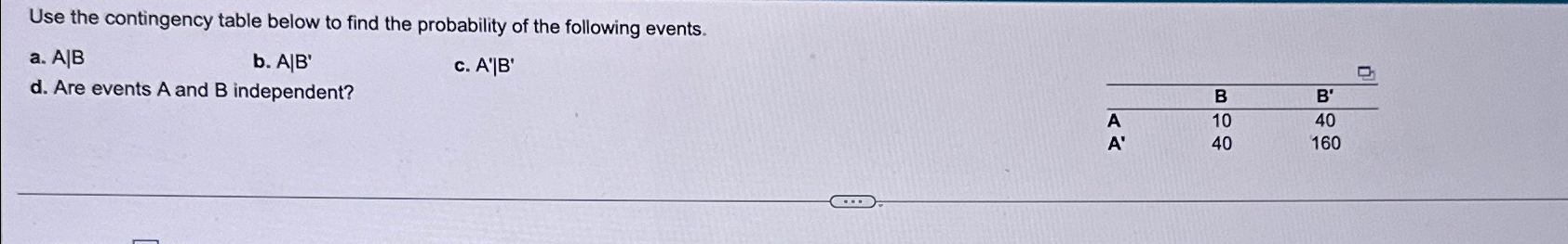 Solved Use the contingency table below to find the | Chegg.com
