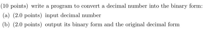 Solved (10 points) write a program to convert a decimal | Chegg.com