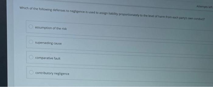 Solved Which of the following defenses to negligence is used | Chegg.com